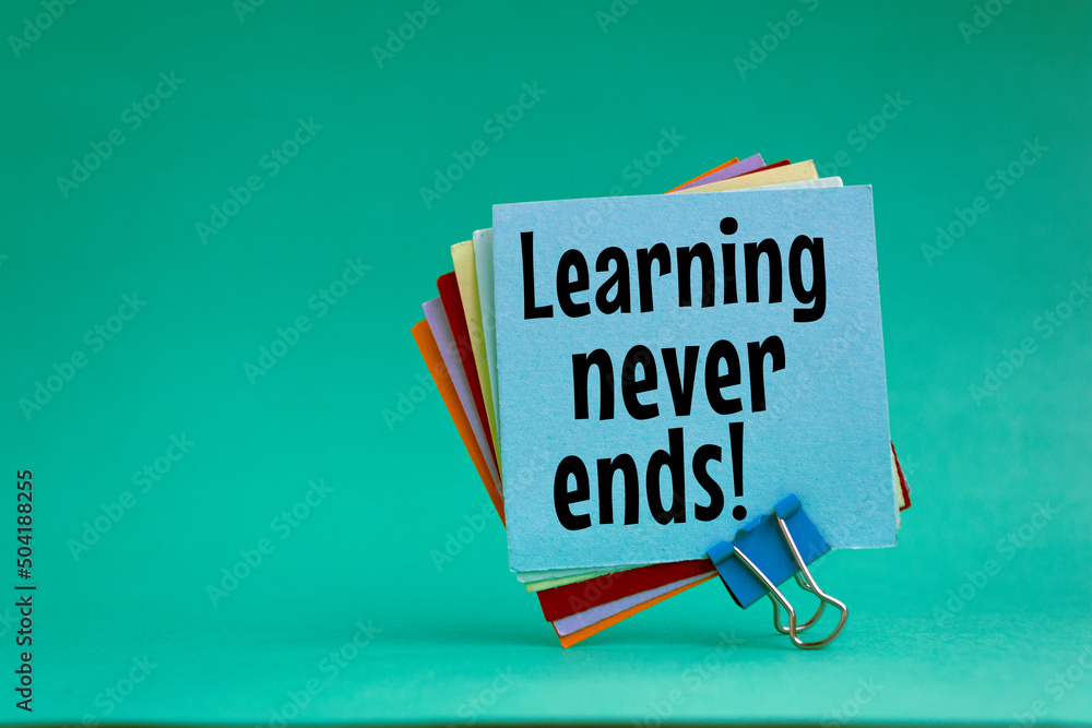 Learning Never Ends! write on Sticky Notes Stock Photo | Adobe Stock