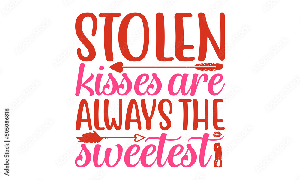Stolen kisses are always the sweetest SVG, Happy kissing SVG design ... Stolen kisses are always the sweetest SVG, Happy kissing SVG design ...