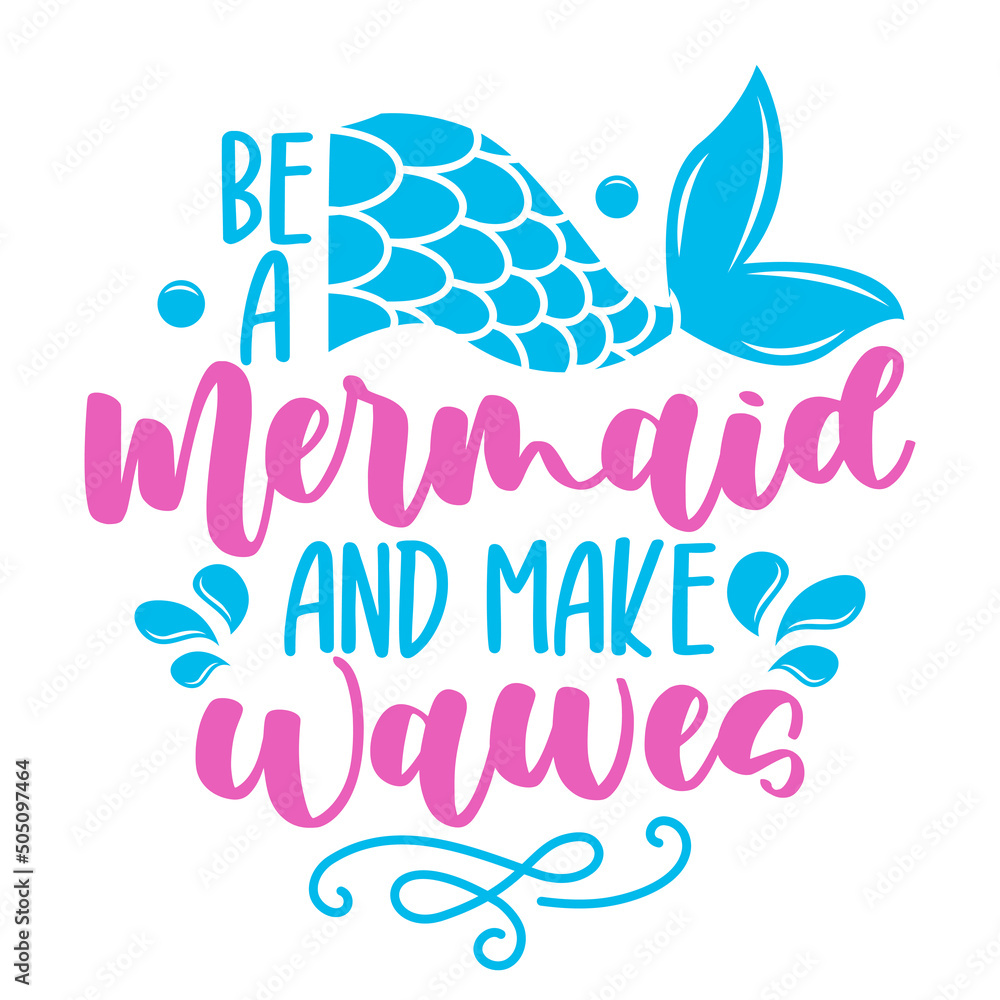 Be a Mermaid and make Waves - funny motivation fairy tale quotes ...