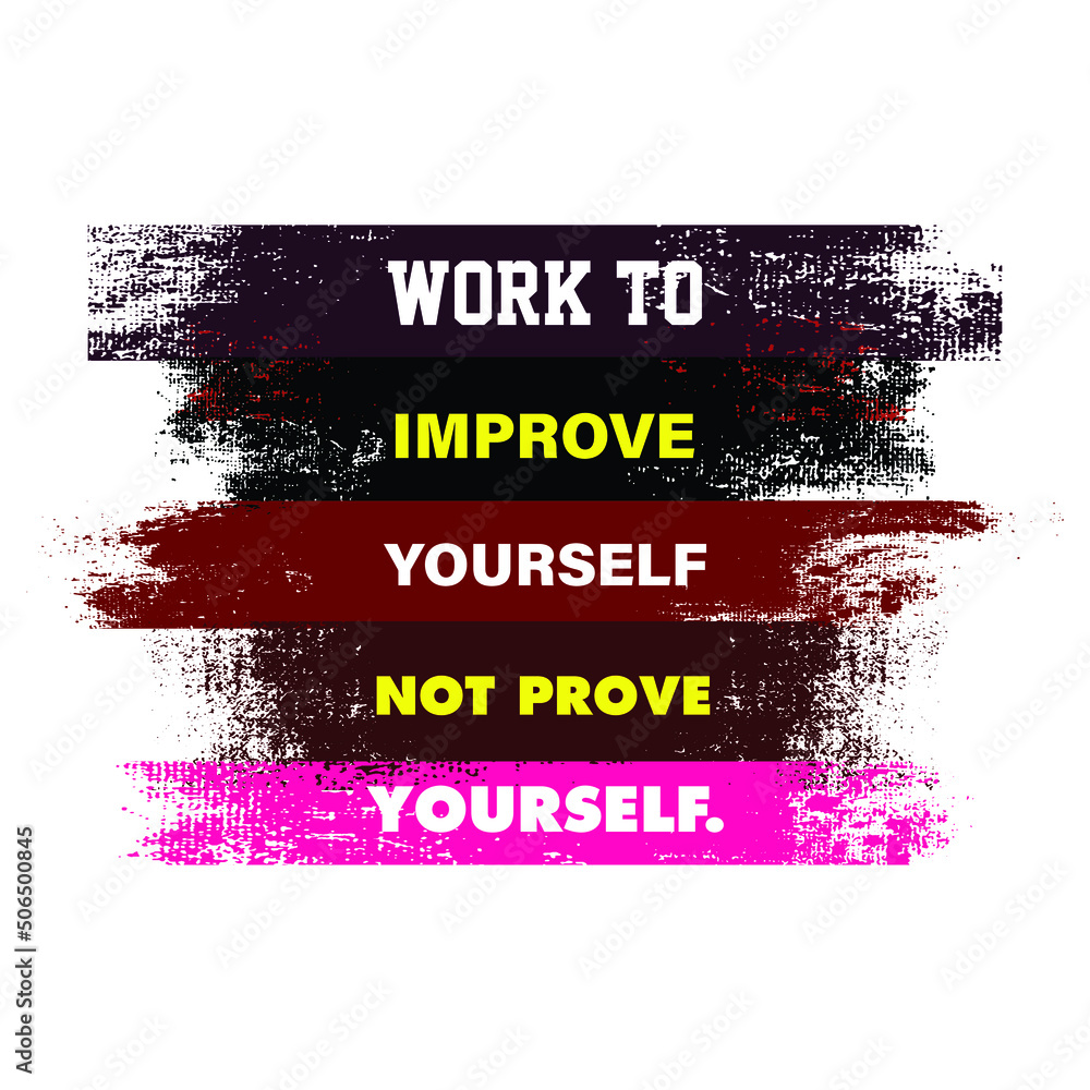 work to improve yourself not prove yourself Print-ready inspirational ...