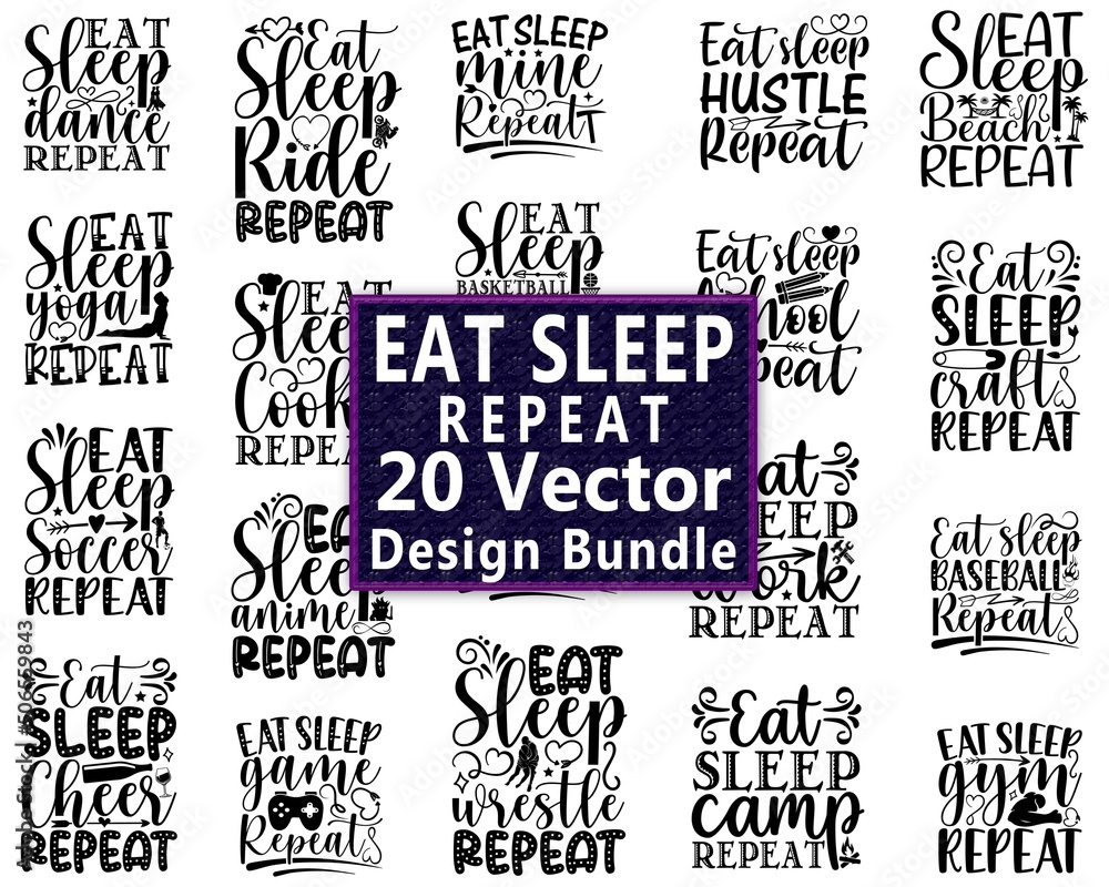 Vetor de Eat Sleep Repeat 20 Vector Design Bundle SVG, Eat Sleep Repeat ...