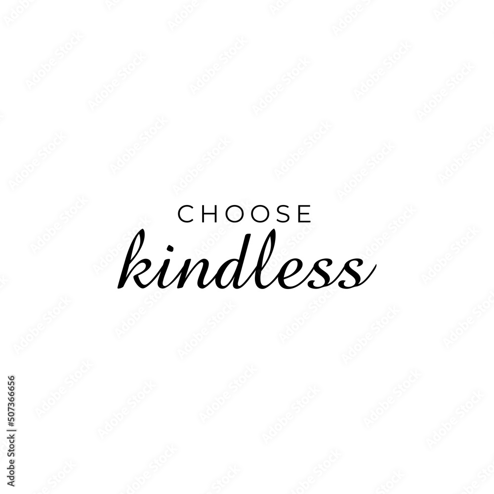 Choose kindness hand drawn vector calligraphy. Brush pen style modern ...