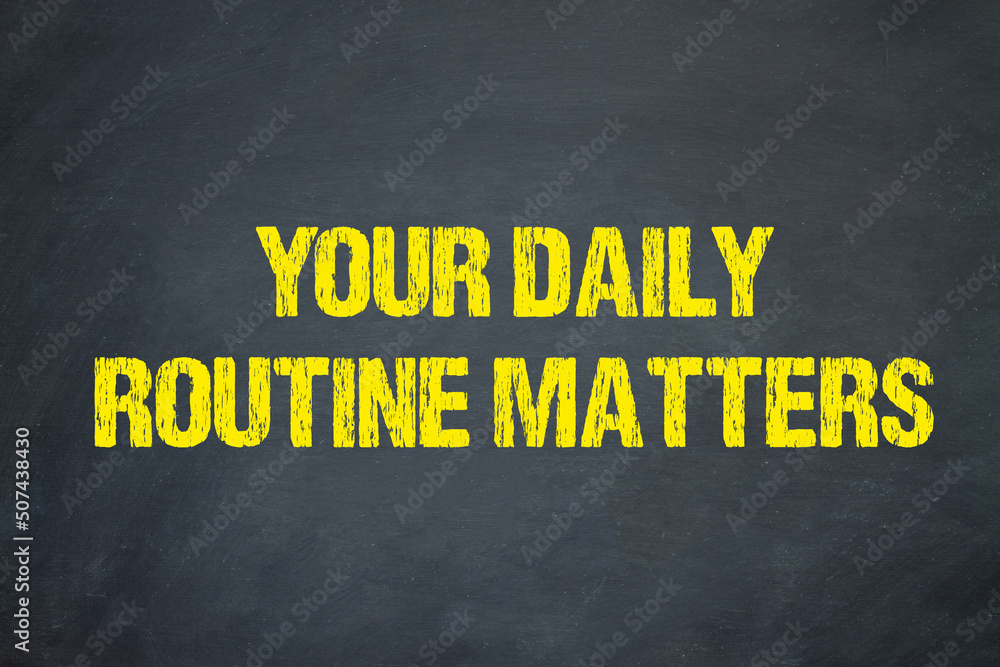 Your daily routine matters Stock Photo | Adobe Stock