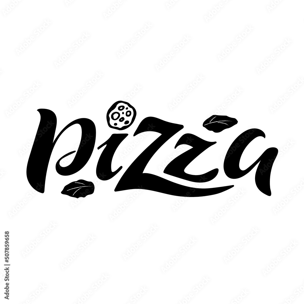 Pizza. Vector hand lettering. Black drawn letters with pizza above and ...