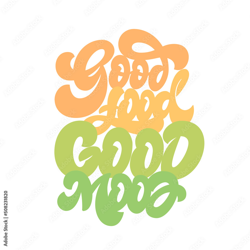 Good food is a good mood. Healthy food inspirational quote. Isolated ...