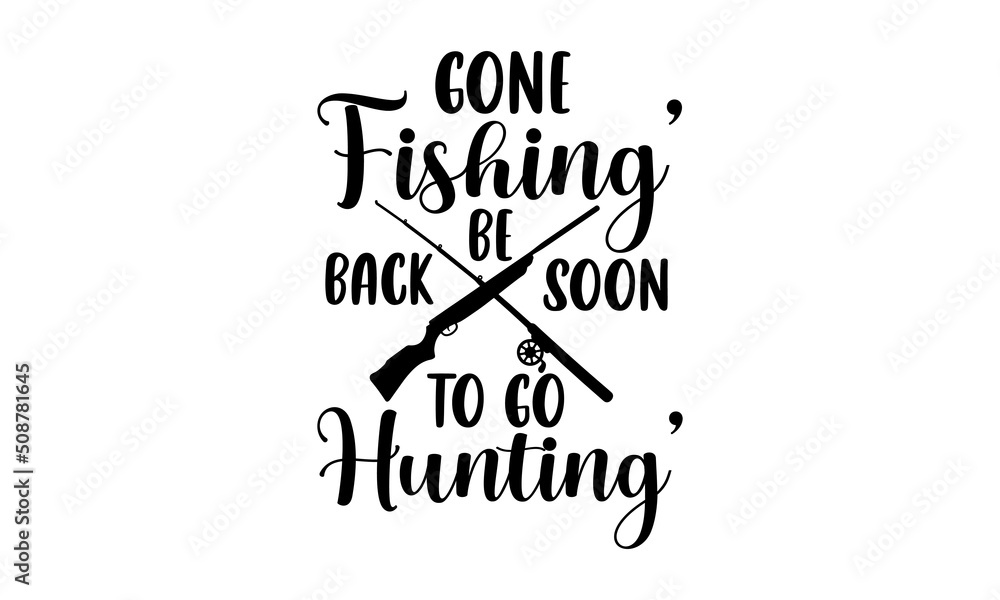 Gone Fishing’ Be Back Soon To Go Hunting’ - Horse t shirt design, Funny ...