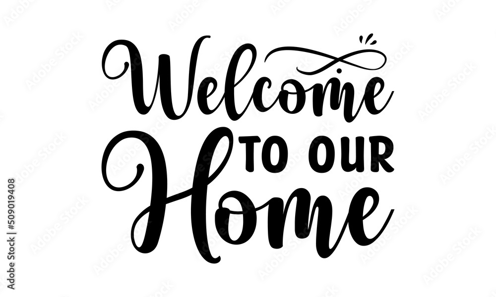 Welcome to our home - Lettering typography poster with text for self ...