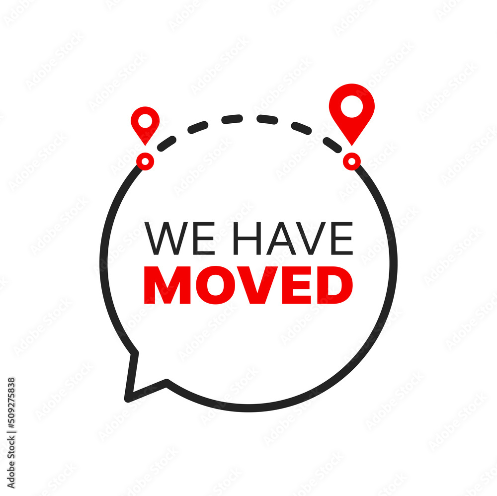 We have moved sign with vector location pins and speech bubble. Office ...