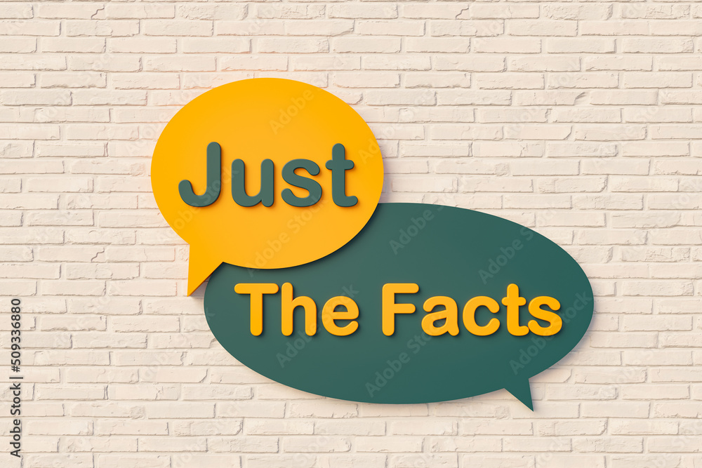 Just the facts. Cartoon speech bubble, text in yellow and dark green ...