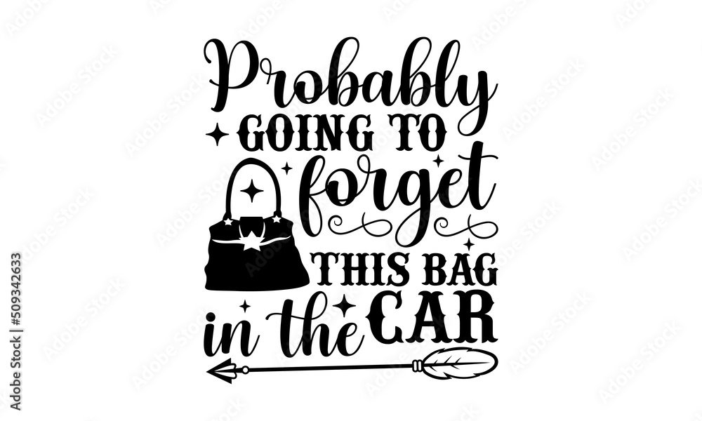 Probably going to forget this bag in the car - Tote Bag t shirt design ...