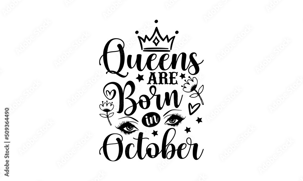 Queens Are Born In October - Queen t shirt design, Funny Quote EPS, Cut ...