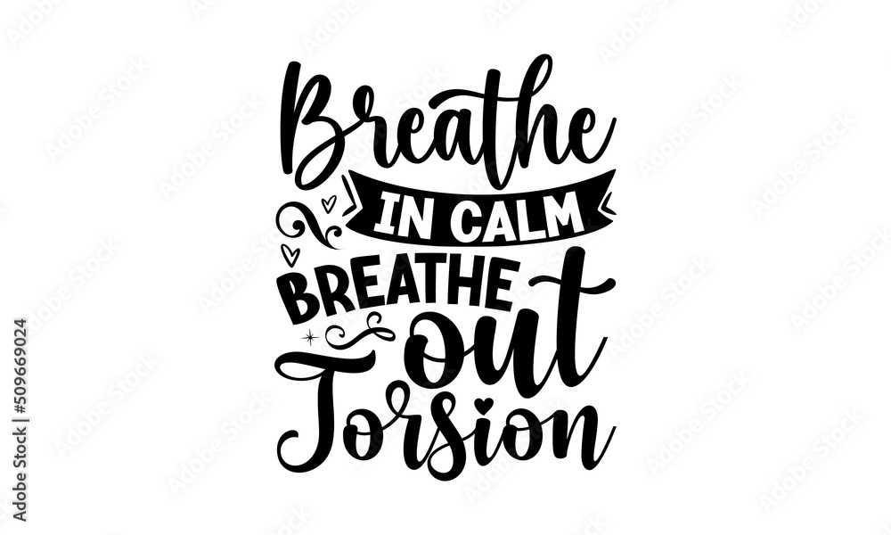 breathe in calm breathe out torsion, Hand-drawn sketch and lettering ...