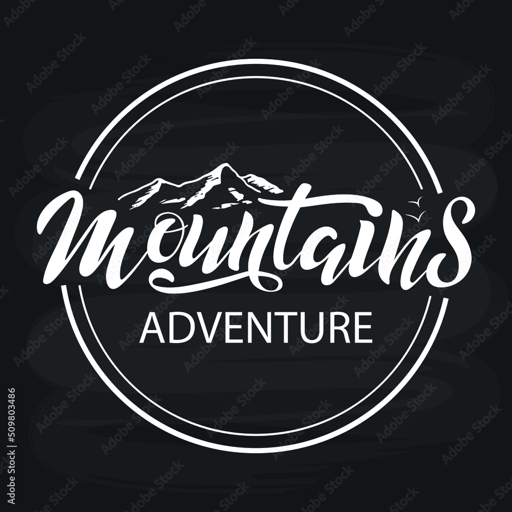 Mountains Adventure. Vector illustration with hand lettering. Black ...