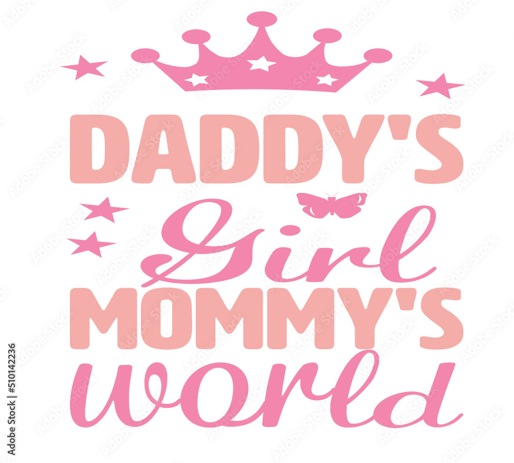 Daddys Girl Mommys World Svg Dad Girls Svg Mom Girls Svg Girls Svg