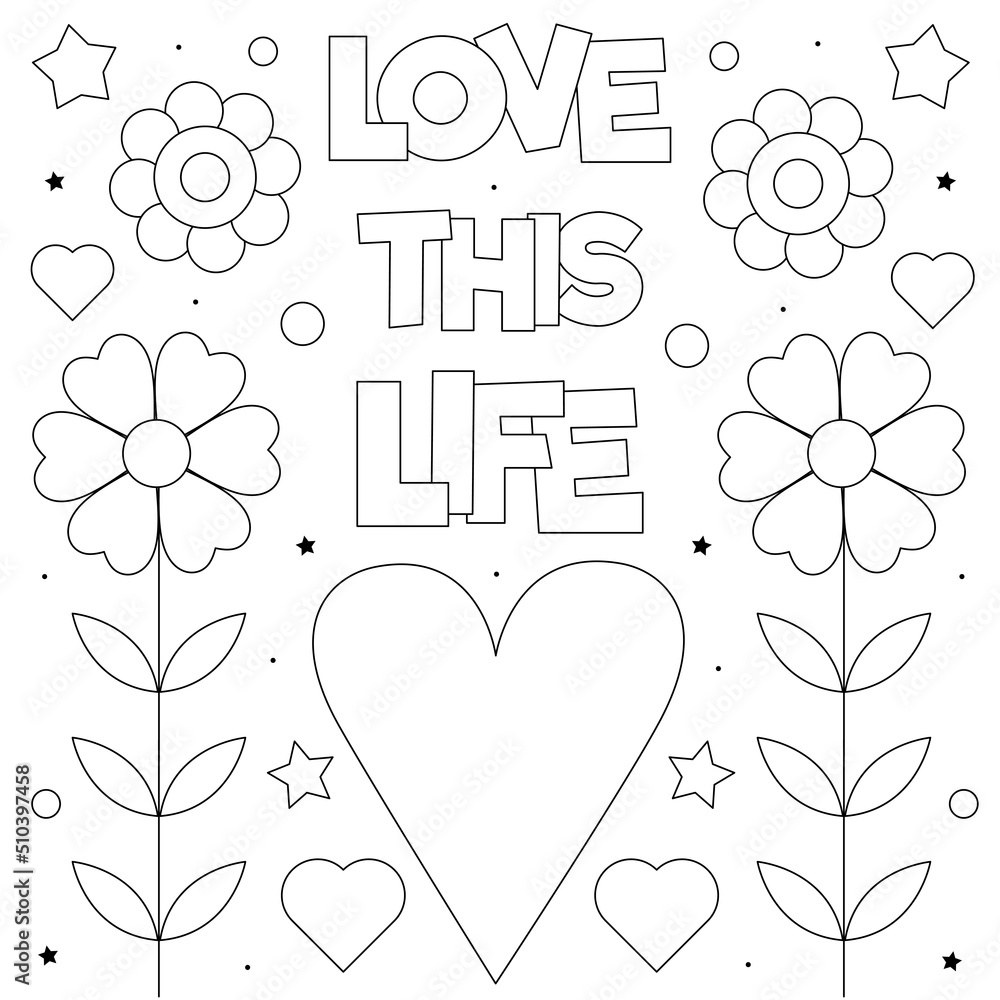 Love this life. Coloring page. Black and white vector illustration ...