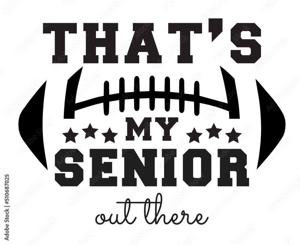 that's my senior out there svg png, football senior svg png, football ...