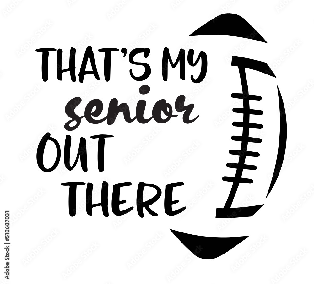 that's my senior out there svg png, football senior svg png, football ...