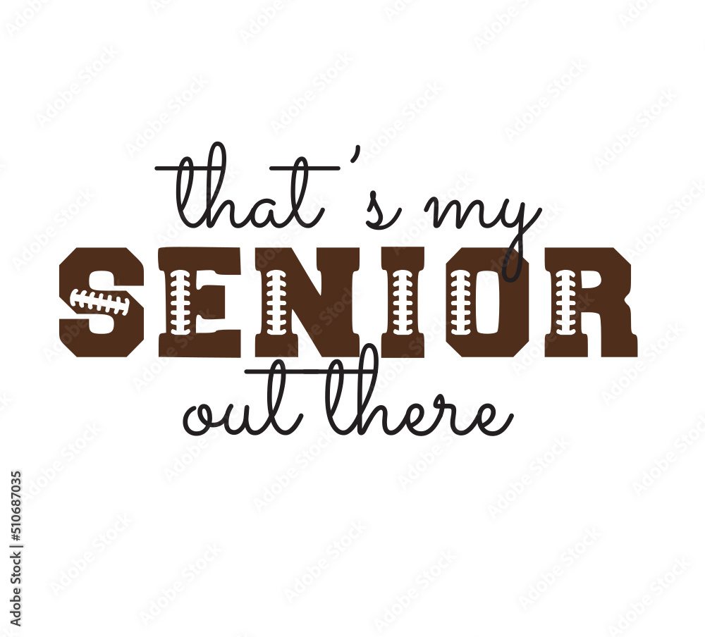 that's my senior out there svg png, football senior svg png, football ...