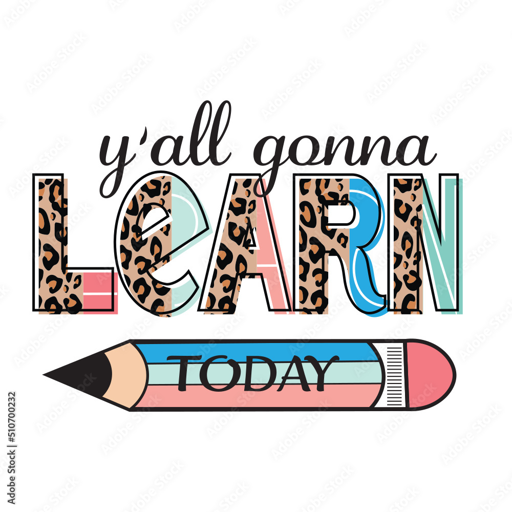 Vecteur Stock Y'All Gonna Learn Today PNG, Y'All Gonna Learn Today svg ...