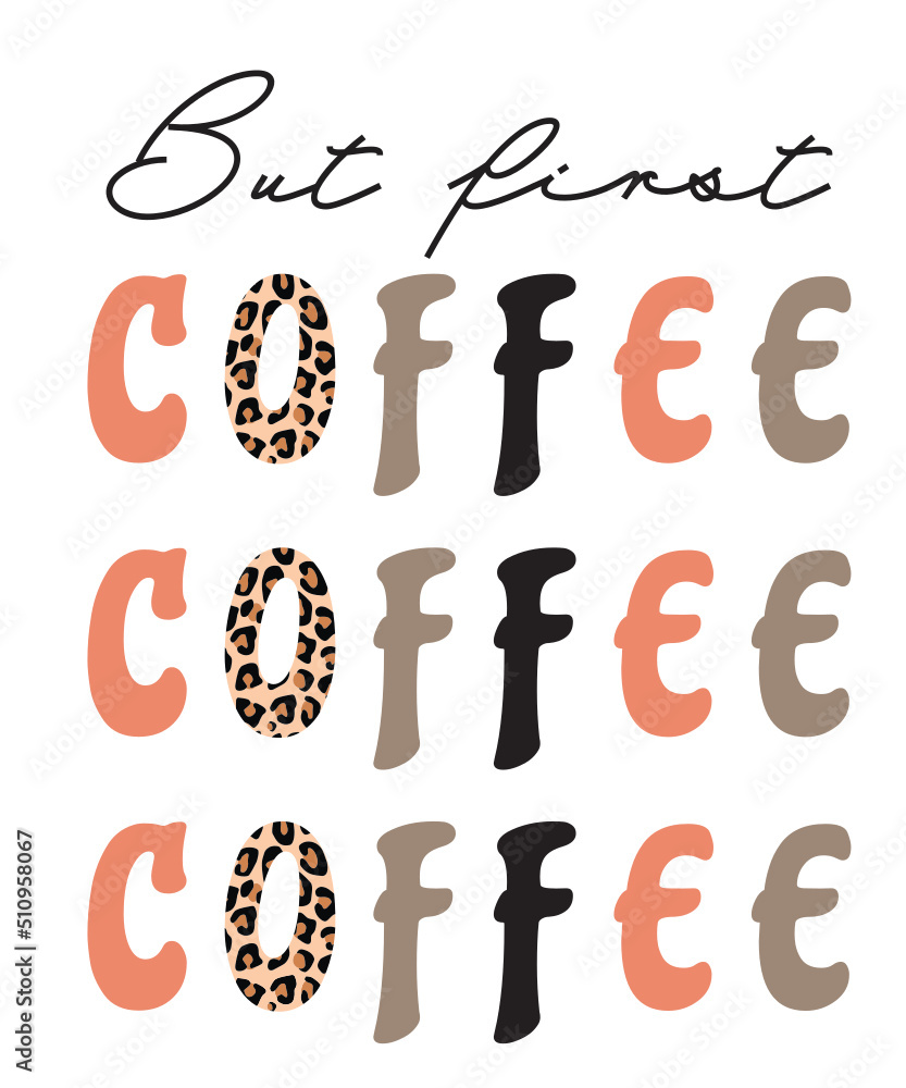 But First Coffee svg png, coffee svg png, leopard coffee svg png ...