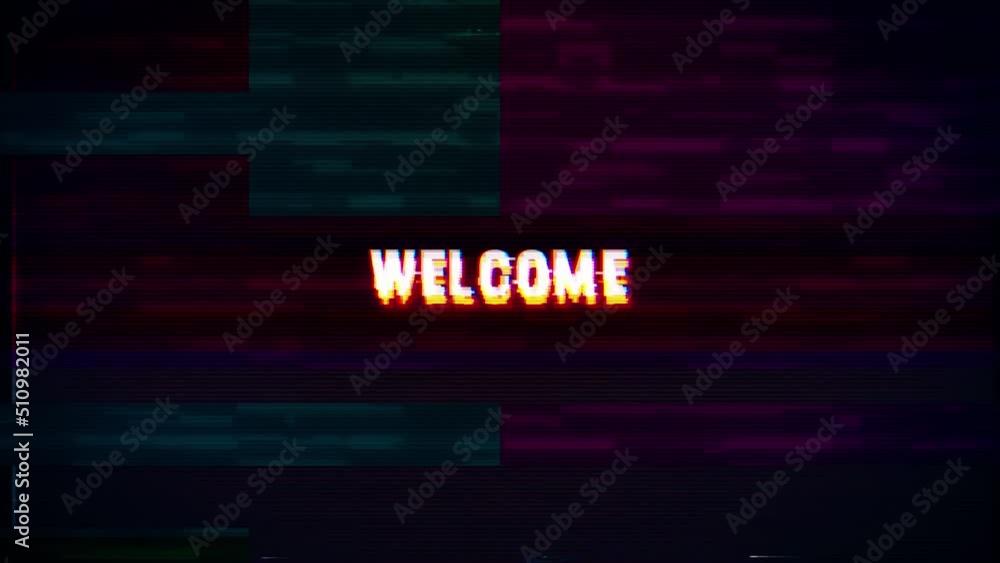 WELCOME text with Glitch pixel screen animation. VHS vignetted capture ...