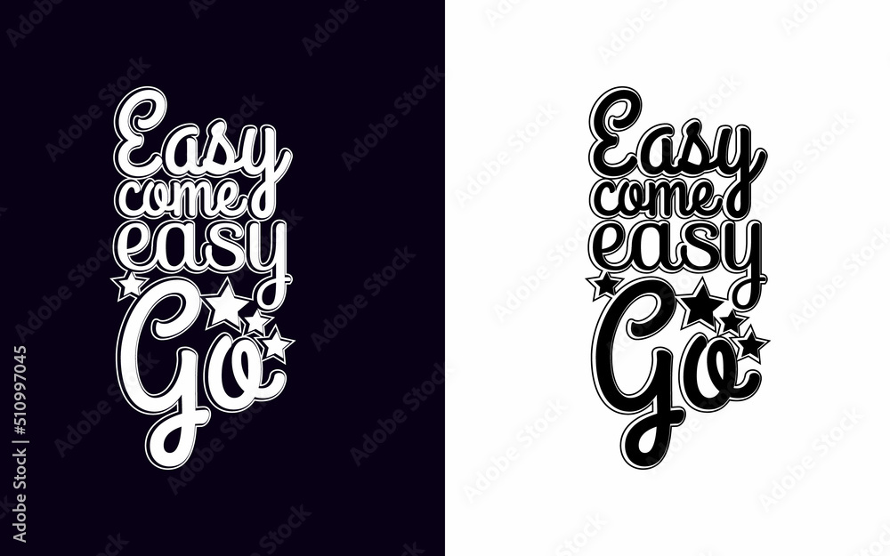 Easy come easy go Motivational quotes typography t-shirt design Stock ...
