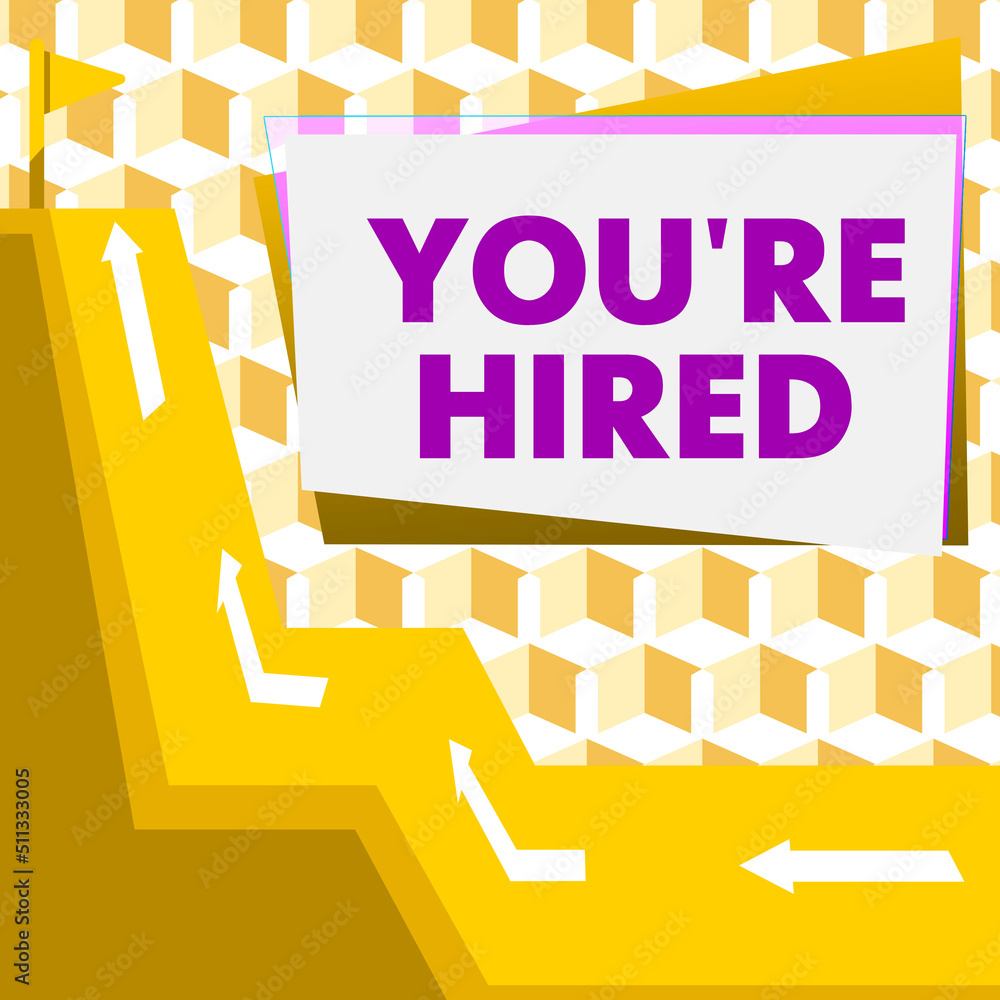 Sign displaying You Re Hired. Business approach New Job Employed Newbie ...