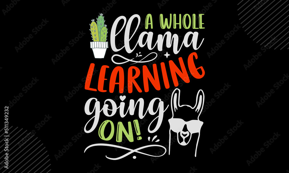 A Whole Llama Learning Going On! - Llama T shirt Design, Modern ...