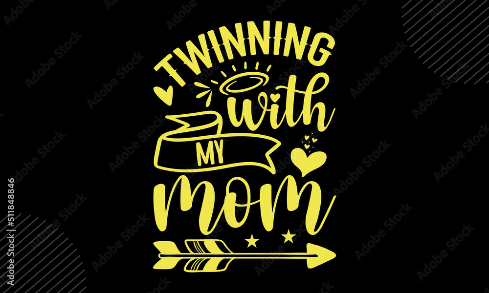 Twinning With My Mom- Mom T shirt Design, Hand drawn lettering and ...