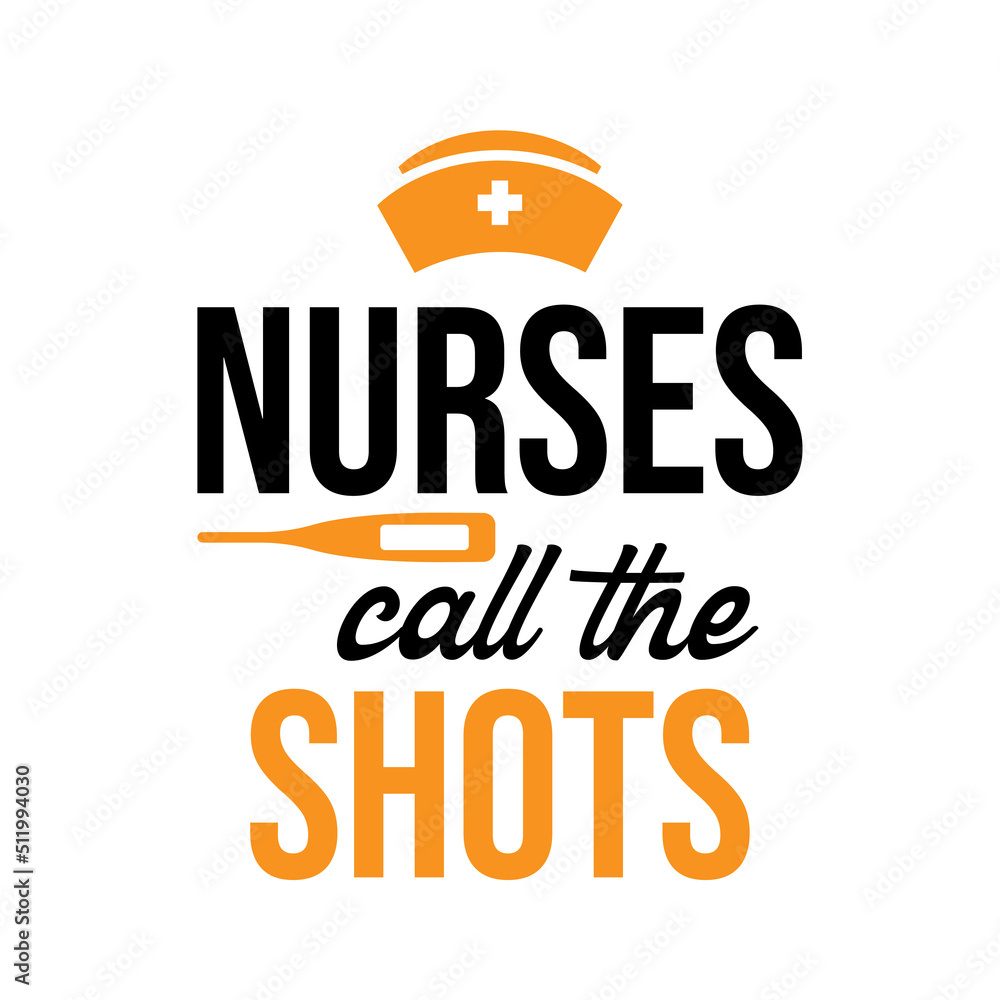 nurses call the shots , nurse quote lettering vector Stock Vector ...