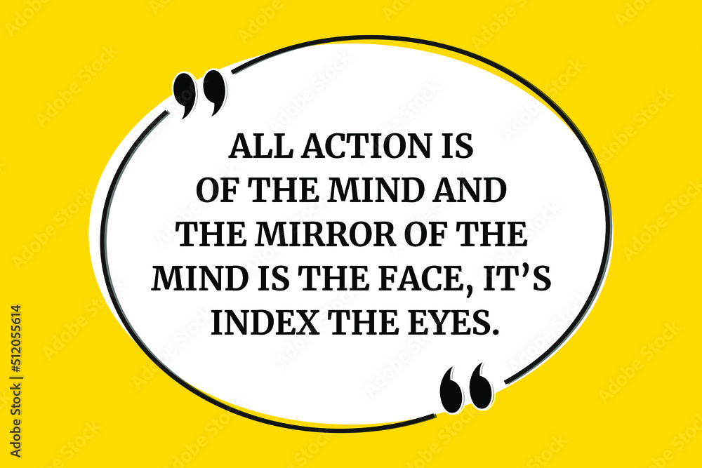 Vector quote. All action is of the mind and the mirror of the mind is ...