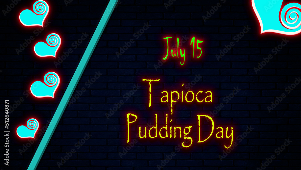 Happy Tapioca Pudding Day, July 15. Calendar of july month on workplace ...