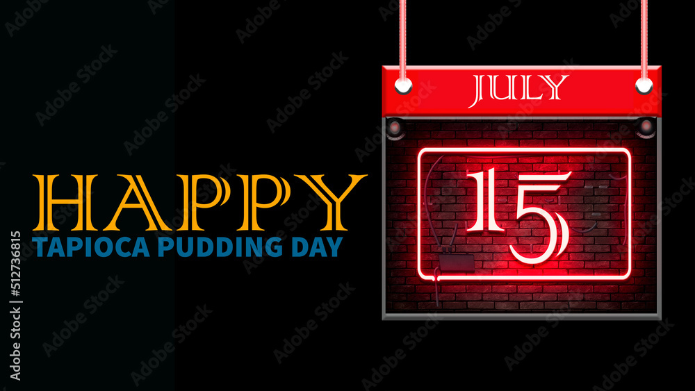 Happy Tapioca Pudding Day, July 15. Calendar of july month on workplace ...