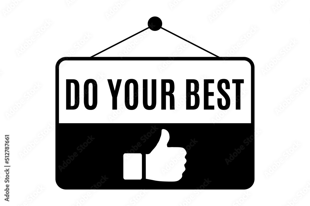 Do Your Best quote design inside a sign shape in black & white color ...