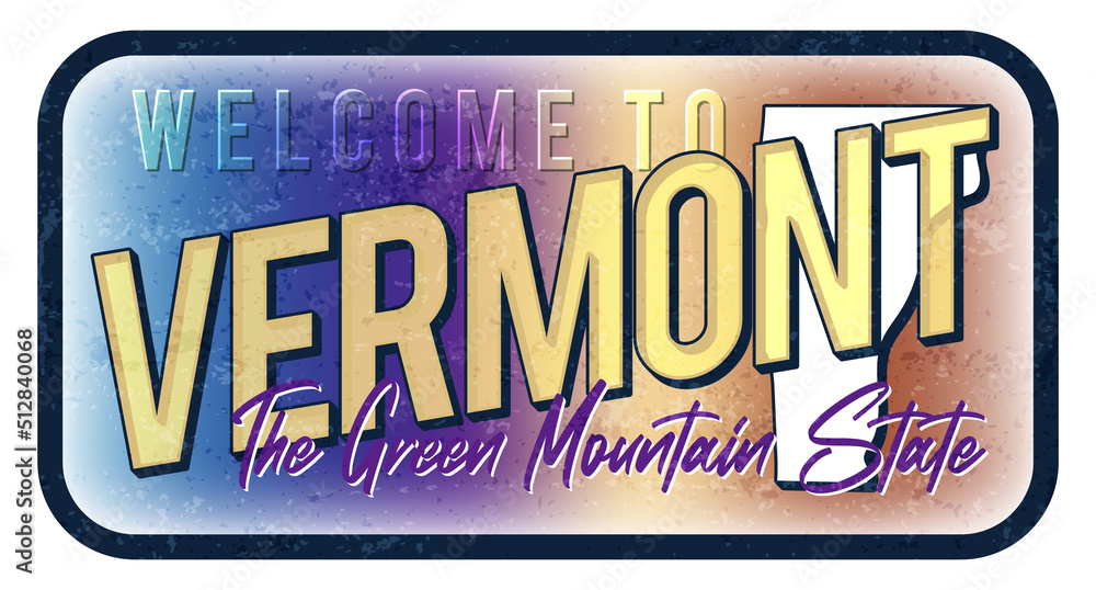 Welcome to vermont vintage rusty metal sign vector illustration. Vector ...