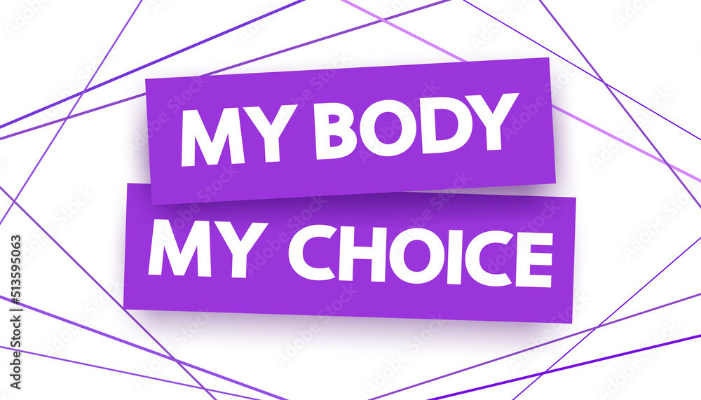 My body my choice grunge concept. Women's rights are human rights ...