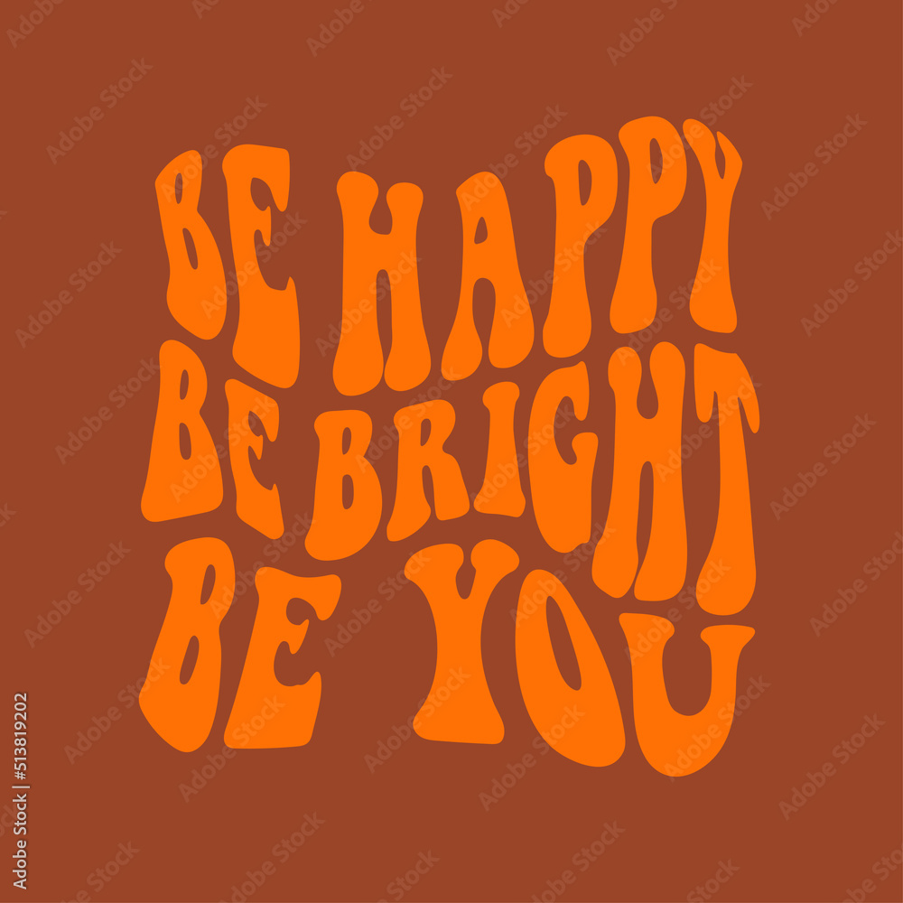 Be happy be bright be you positive slogan. Vector hand written ...