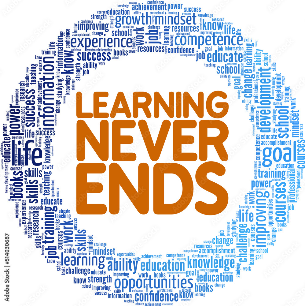 Learning Never Ends word cloud conceptual design isolated on white ...