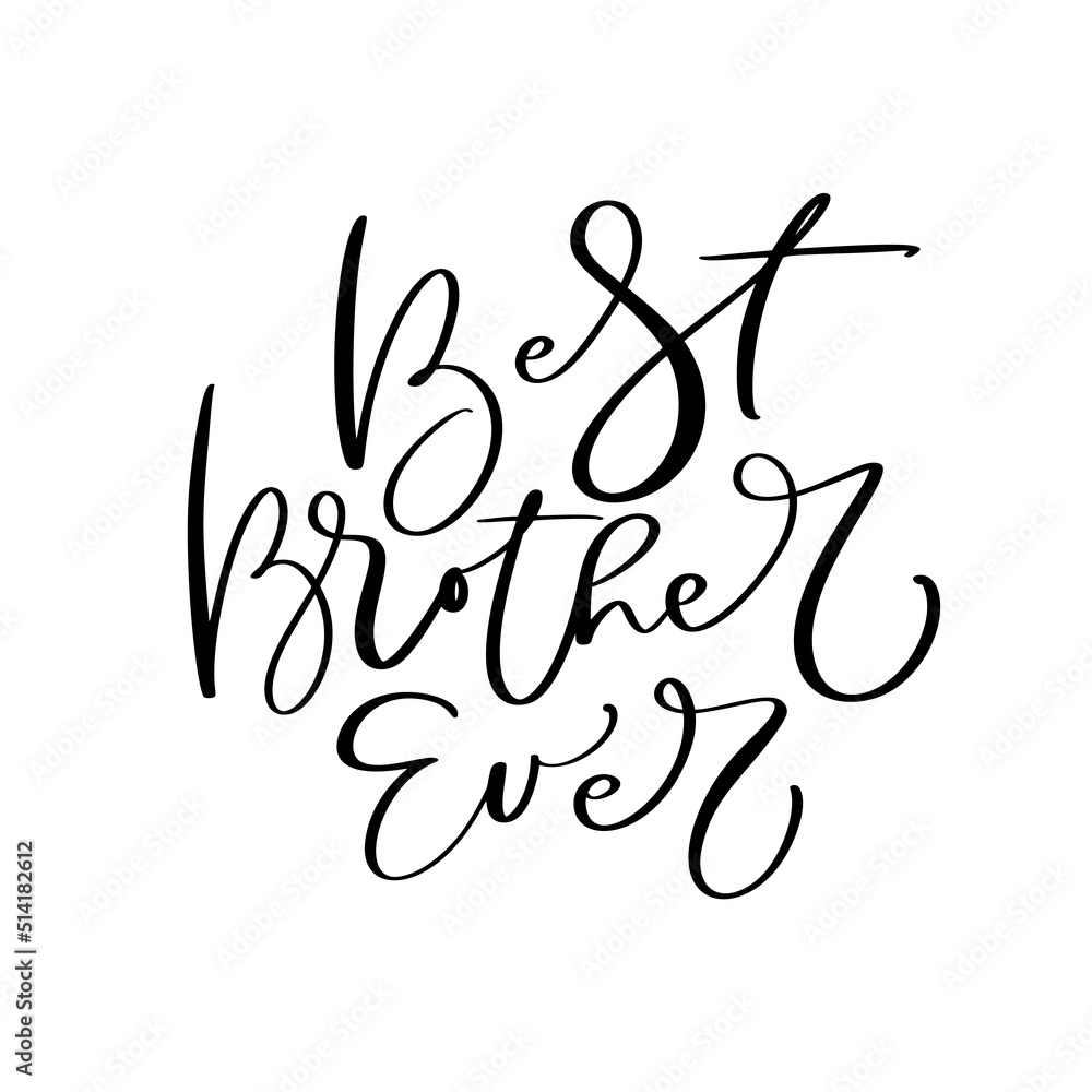 Vector Hand drawn lettering calligraphy family text Best Brother Ever ...