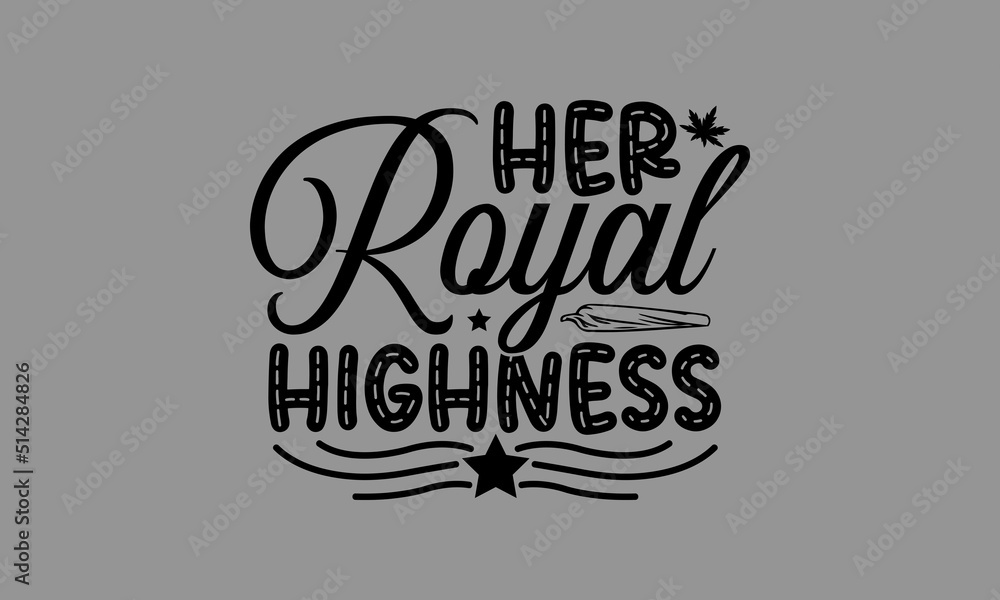 Vecteur Stock Her royal highness SVG, Weed SVG Bundle, Marijuana SVG ...