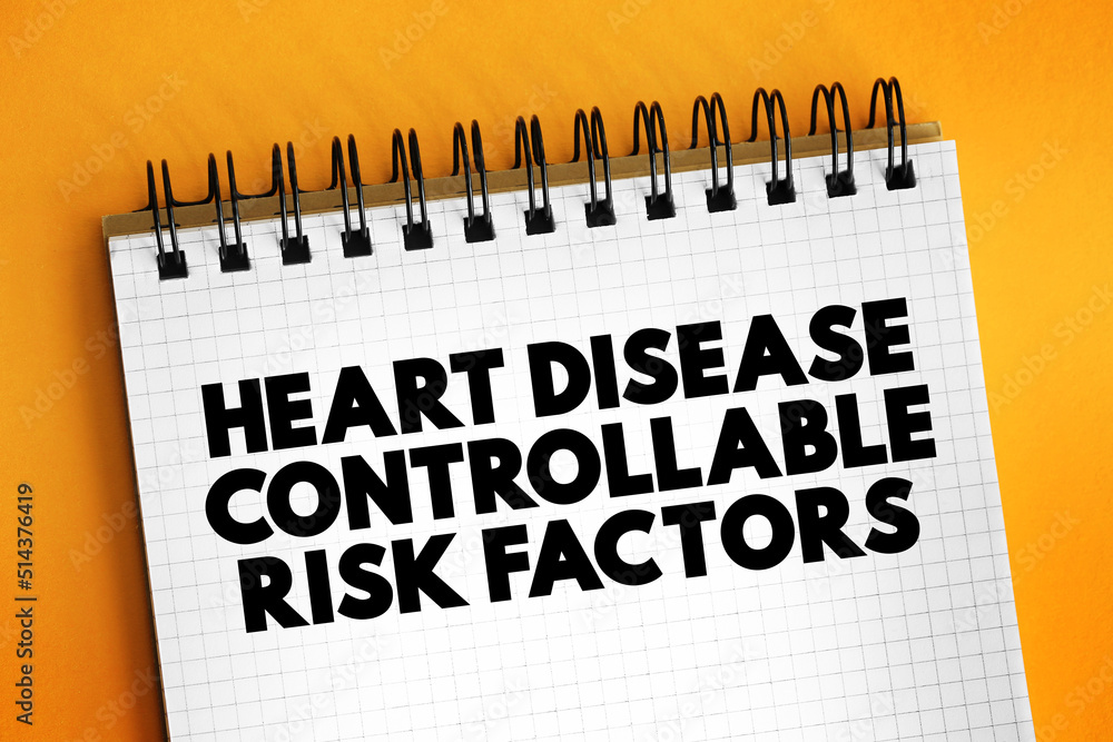 Heart Disease Controllable Risk Factors text concept on notepad for ...