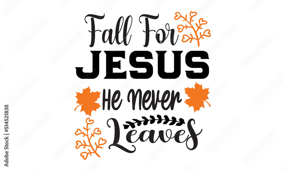 Fall for jesus he never leaves, Pumpkin T-shirt Design, svg, cute fall ...