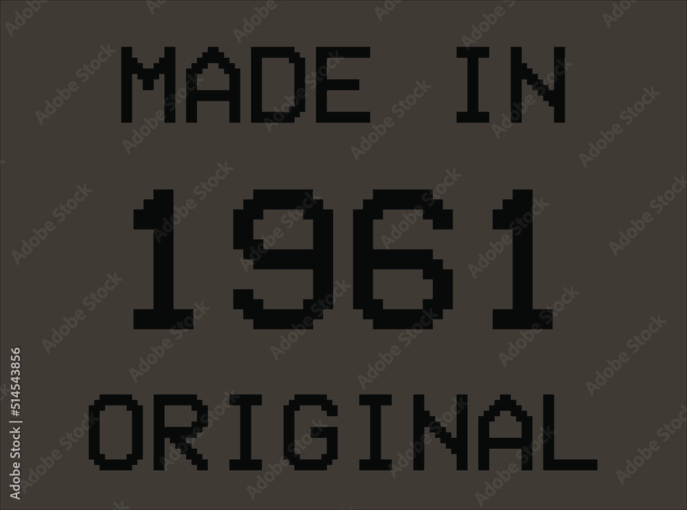 Made in year 1961 original pixel font. Vector for birthday year on dark ...