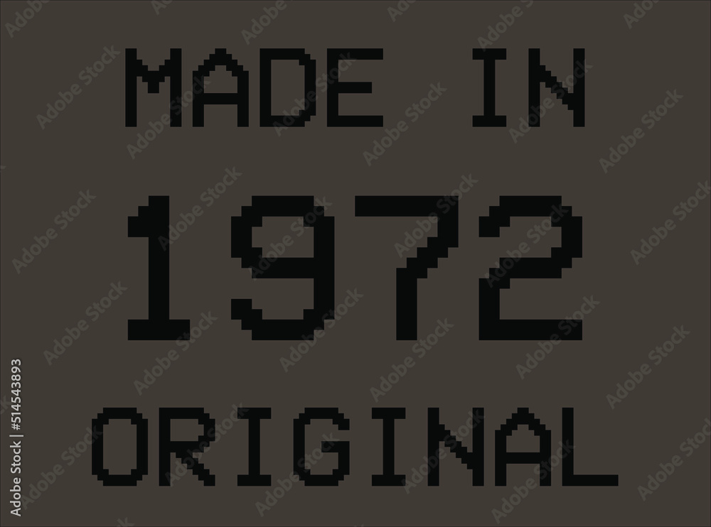 Made in year 1972 original pixel font. Vector for birthday year on dark ...