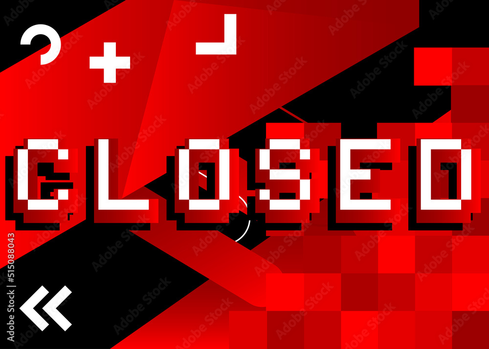 Closed. Pixelated word with geometric graphic background. Vector ...