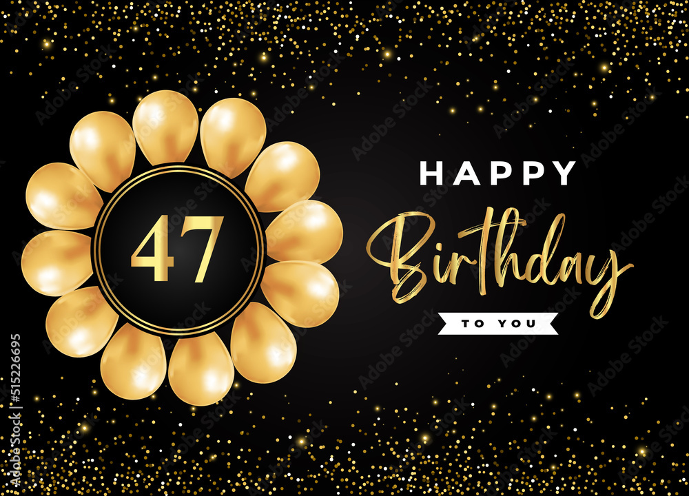 Happy 47th birthday with gold balloon and gold glitter isolated on ...