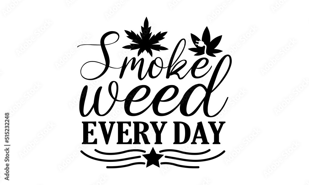 Smoke weed every day SVG, Weed SVG Bundle, Marijuana SVG Bundle ...