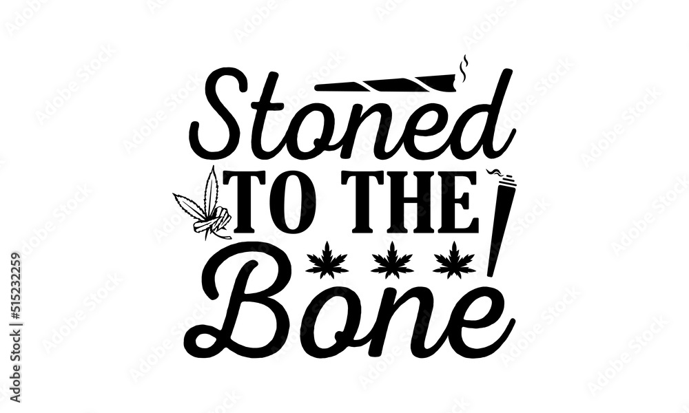 Stoned to the bone SVG, Weed SVG Bundle, Marijuana SVG Bundle, Cannabis ...
