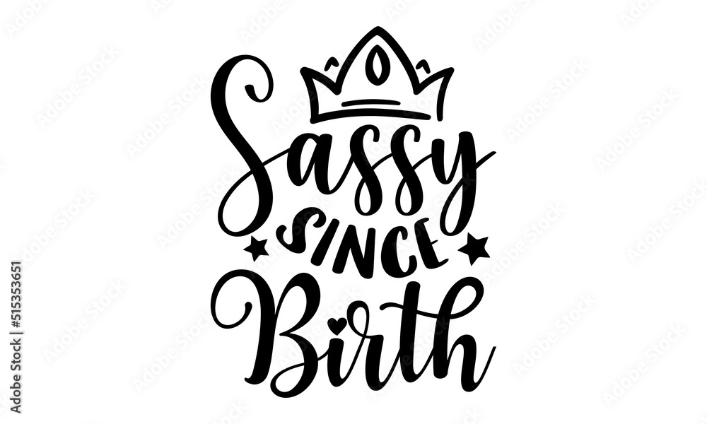 Sassy since birth - New Born Baby t shirt design, SVG Files for Cutting ...