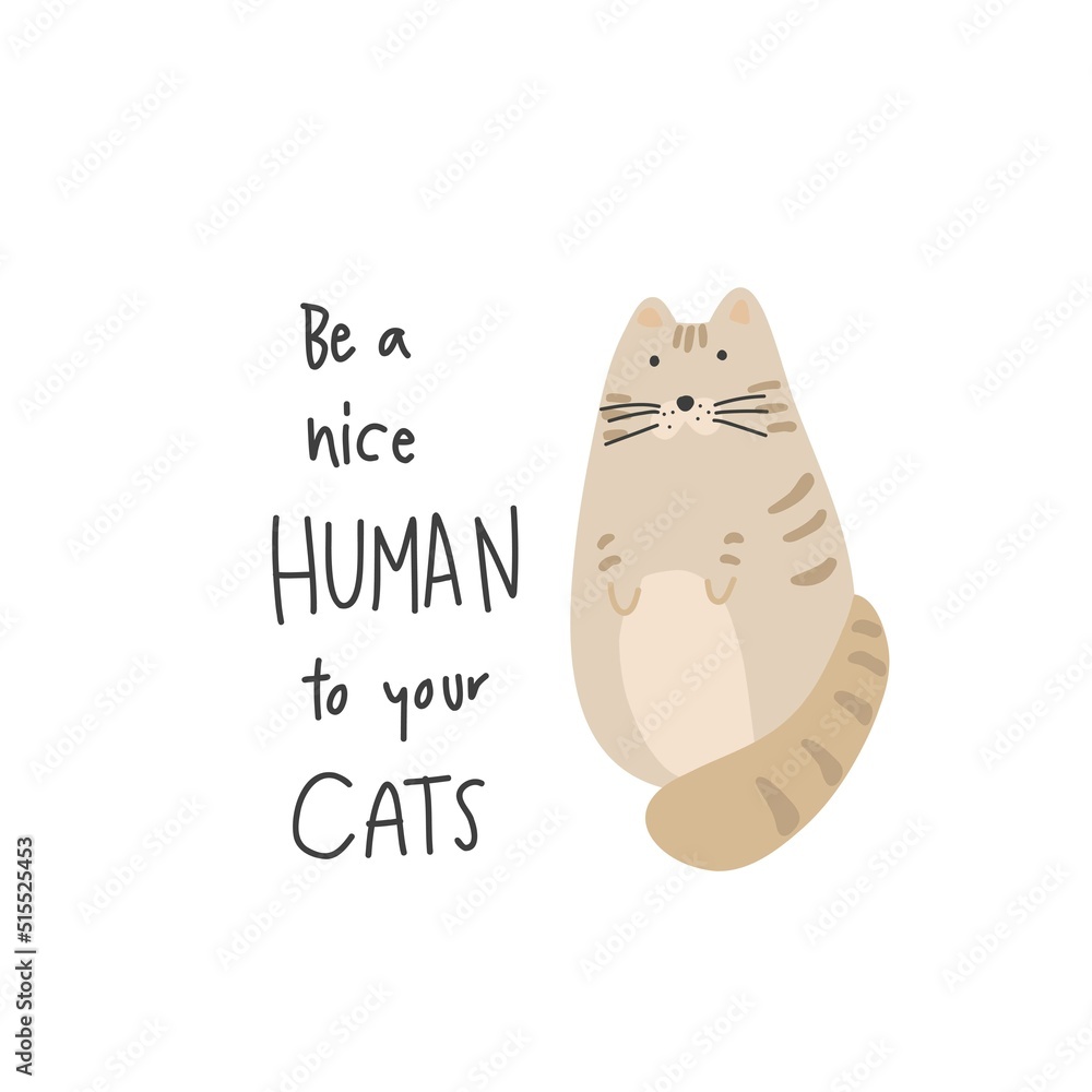 Be a nice human to your cat, cute tabby cat cartoon vector illustration ...